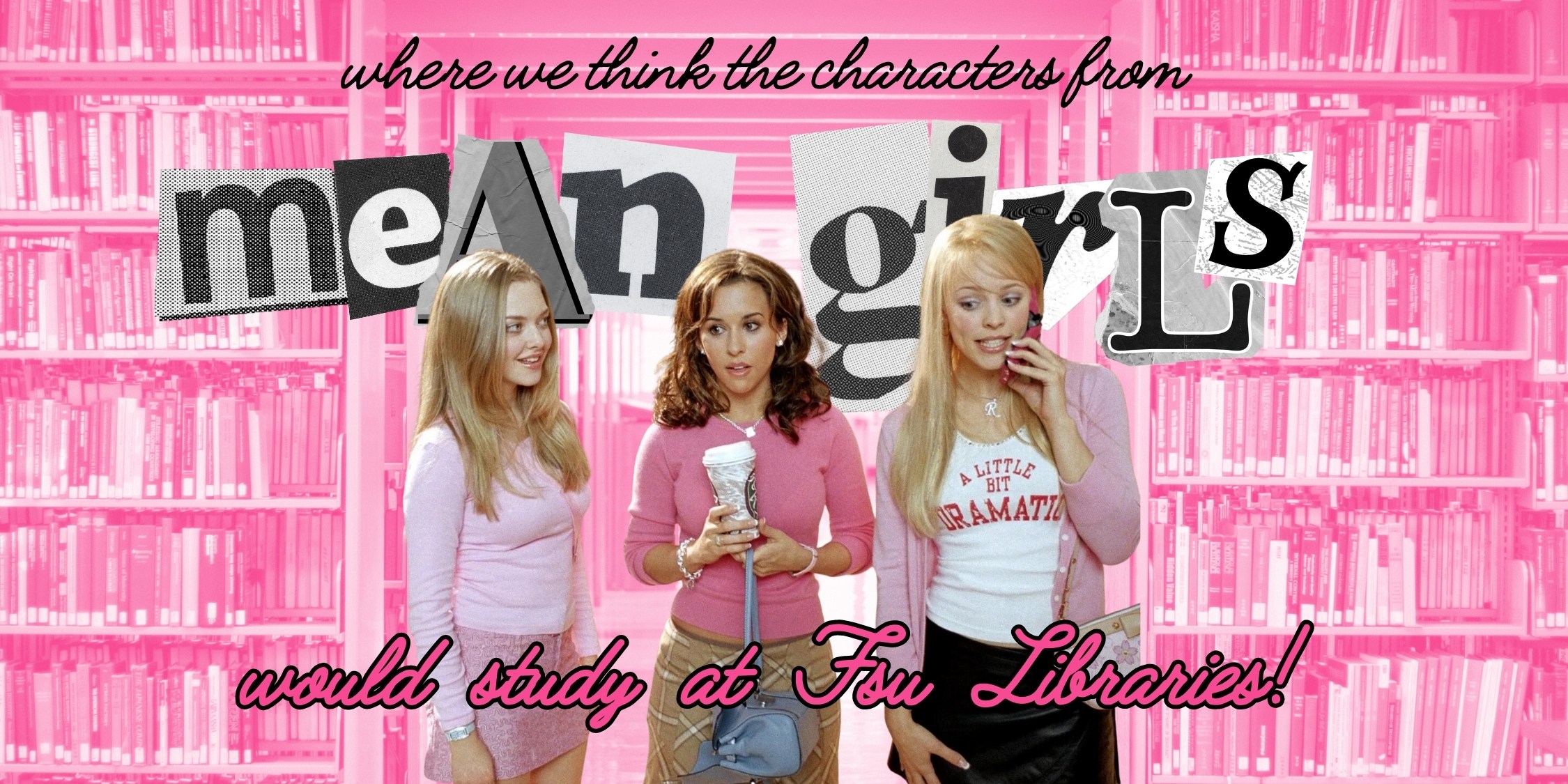 Where the Characters from Mean Girls Would Study for Finals - FSULIB